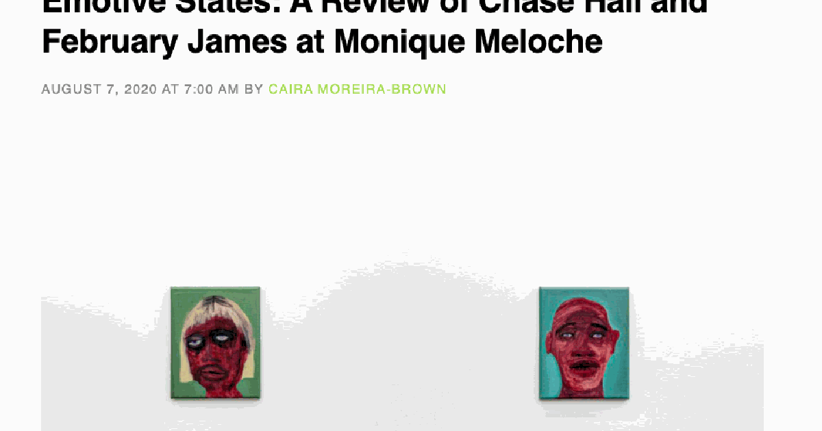 Emotive States: A Review of Chase Hall and February James at Monique ...